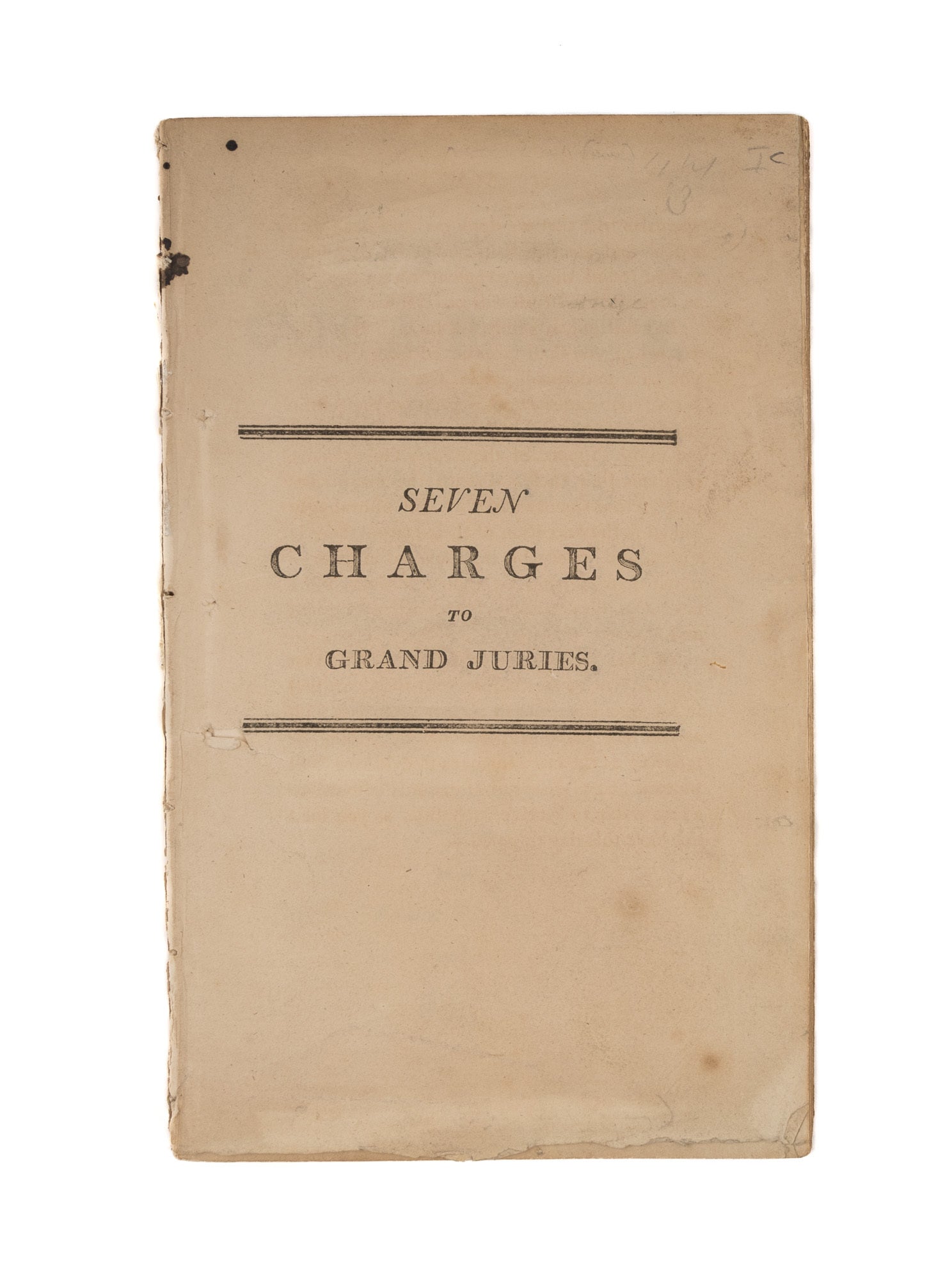 Seven Charges Given to Grand Juries, At the General Quarter Sessions ...